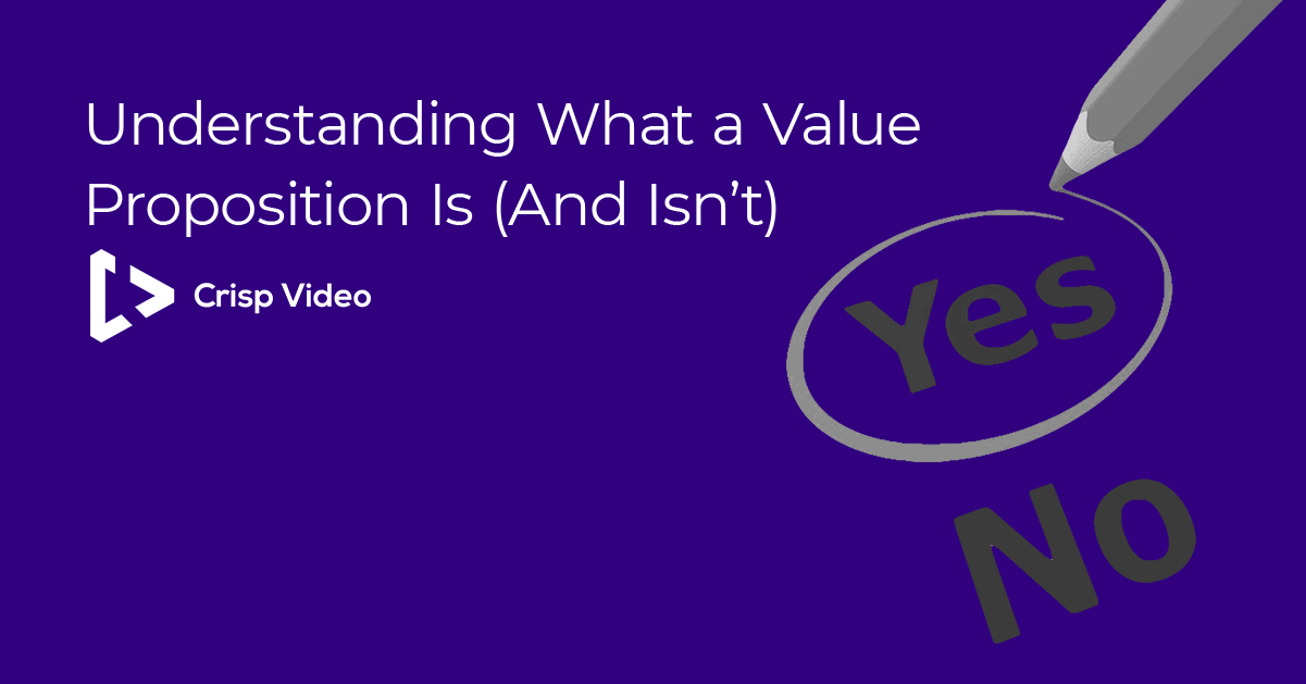 Understanding What a Value Proposition Is (And Isn’t) | Crisp