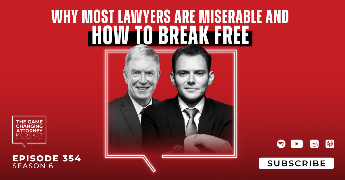 Episode 354 — Why Most Lawyers Are Miserable — And How to Break Free ...